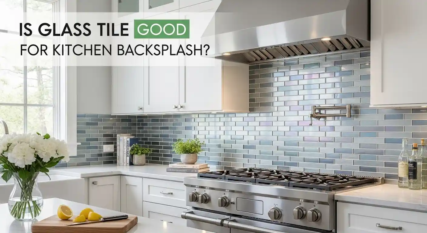 Is Glass Tile Good For Kitchen Backsplash?